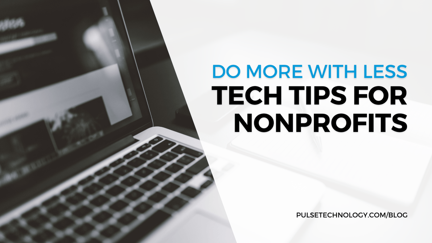Tech Tips For Nonprofits | Pulse Technology